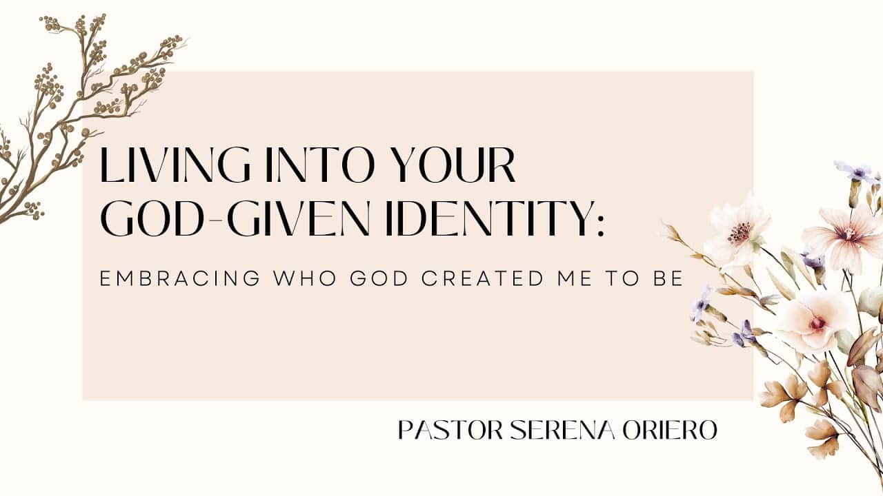 Living into your God-given Identity w/ Pastor Serena Oriero - The ...